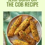 Jerk Corn On The Cob Recipe - Evil Chef Mom