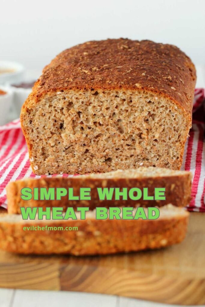 Simple Whole Wheat Bread - Evil Chef Mom