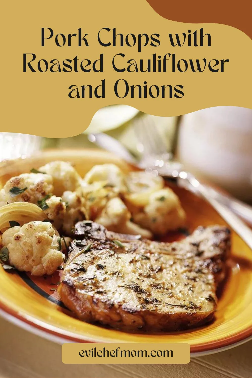 Pork Chops With Roasted Cauliflower And Onions - Evil Chef Mom