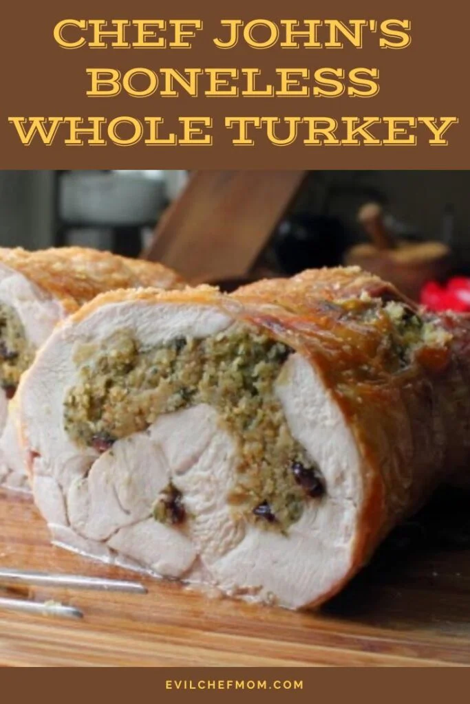Chef John's Boneless Whole Turkey - Evil Chef Mom